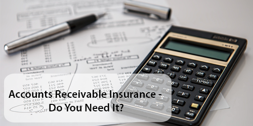 Accounts Receivable Insurance - Do You Need It? - E.E. Hill Insurance