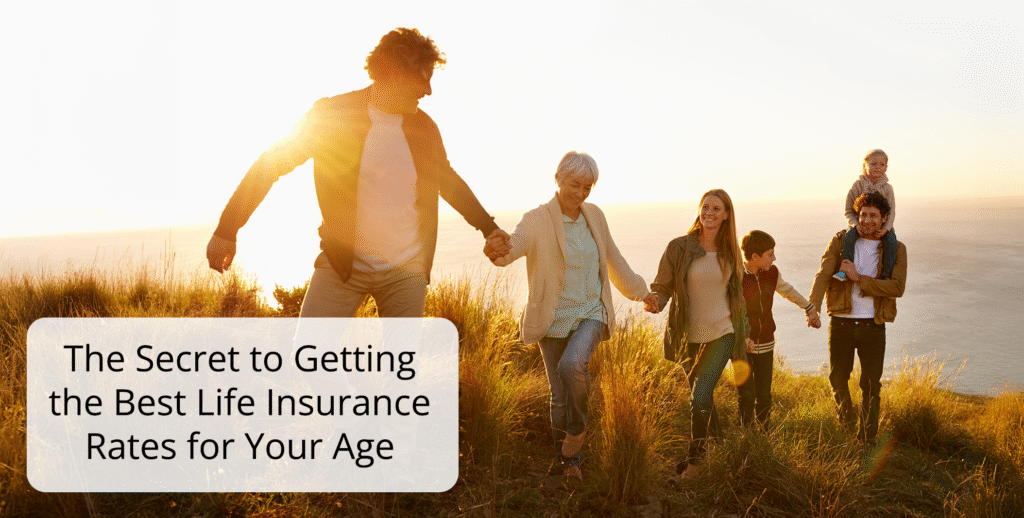 The Secret to Getting the Best Life Insurance Rates for Your Age - E.E ...